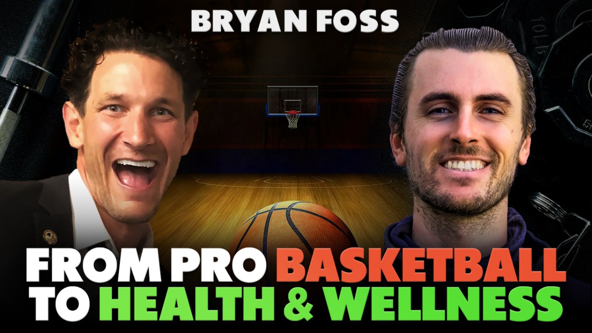 Bryan Foss (From Pro Basketball to Health & Wellness)
