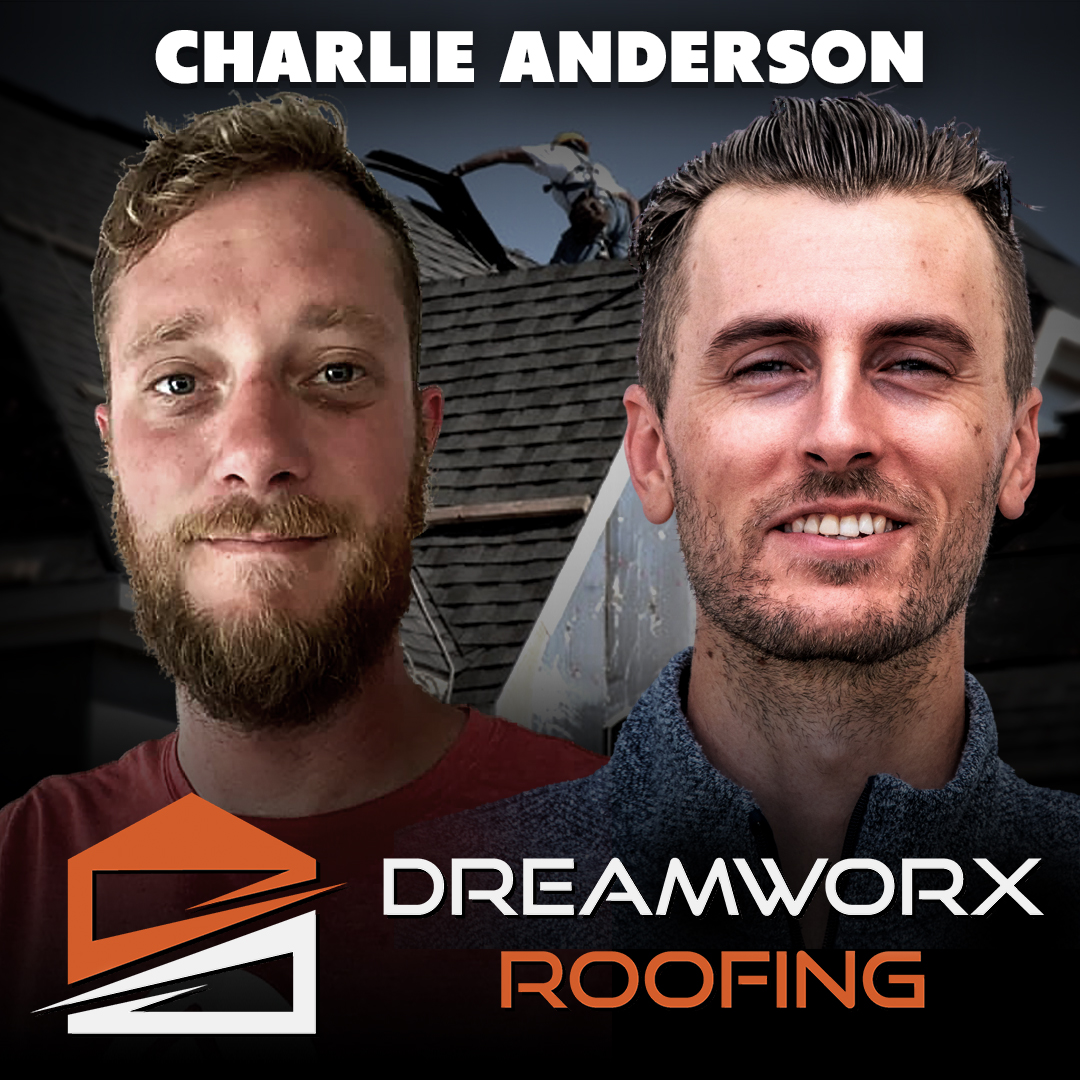 Charlie Anderson (Dreamworx Roofing)