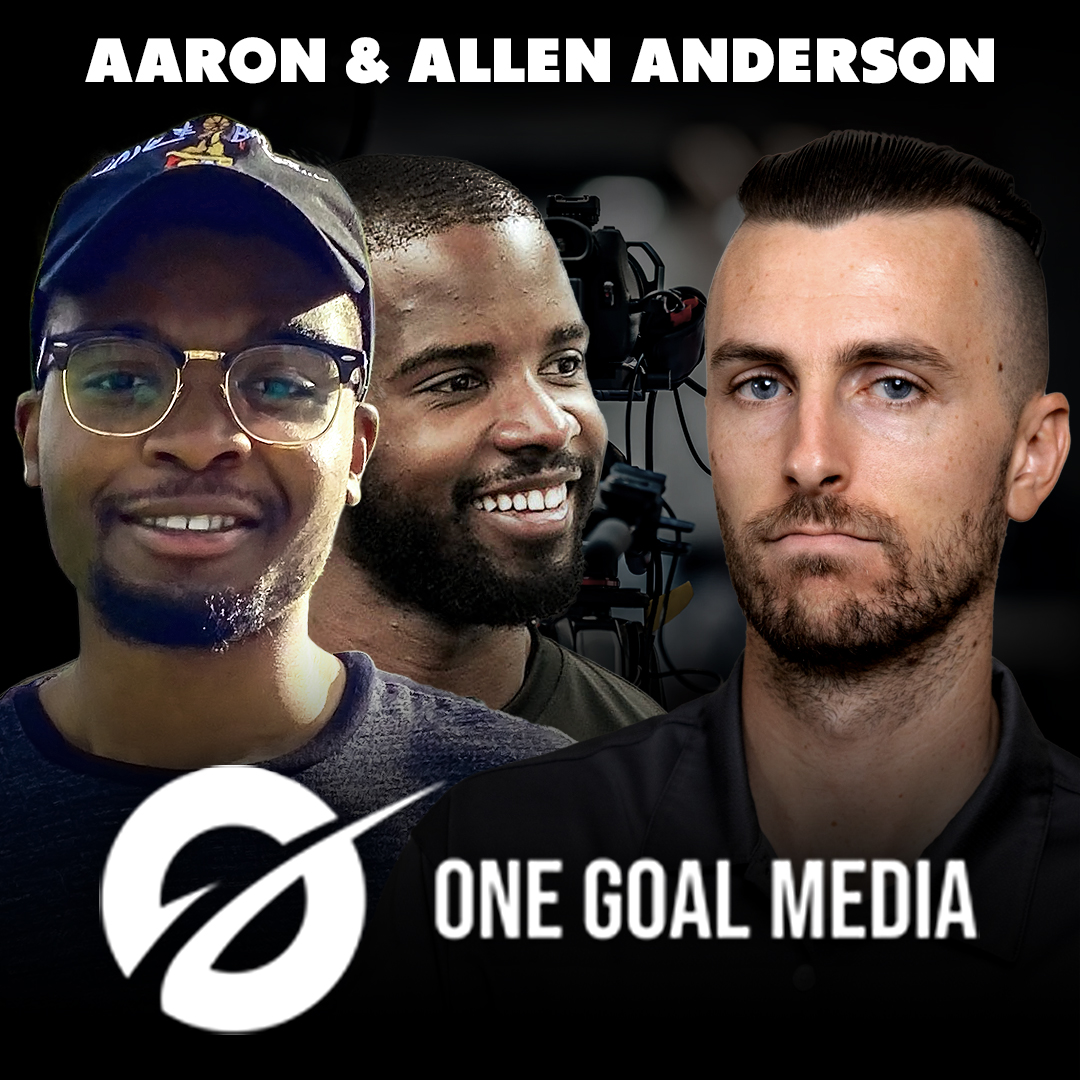 Aaron & Allen Anderson (OneGoalMedia)